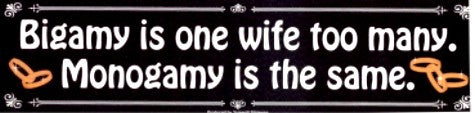 Bigamy = Monogamy Bumper Sticker – Bewild