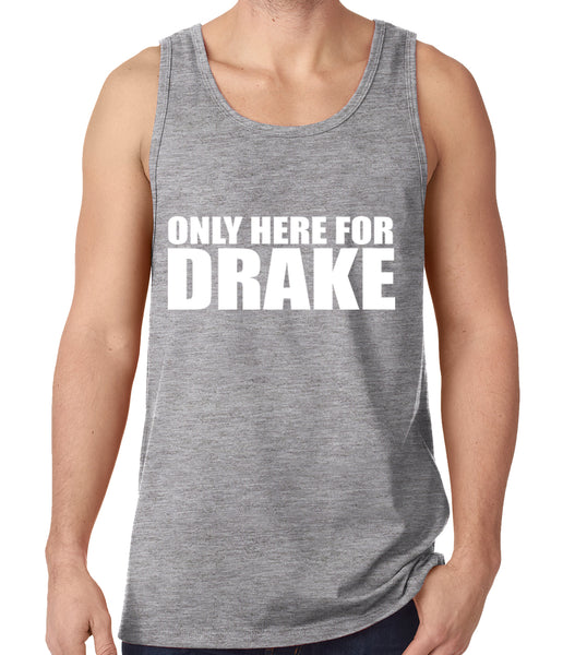 Only Here For Drake Tank Top | Be Wild – Bewild